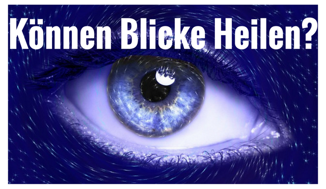 Sind Heilende Blicke Möglich? - Alternative Heilmethoden - realheal